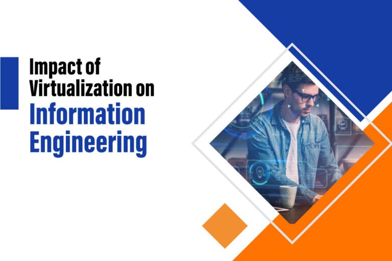 Virtualization and Its Impact on Information Engineering Infrastructure